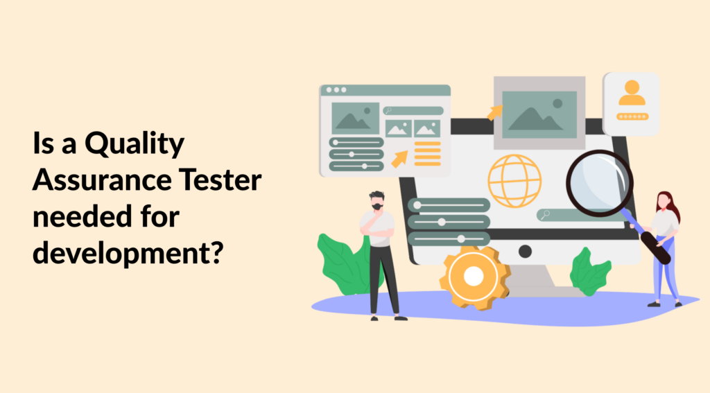 Why is a Quality Assurance Tester Needed on a Software Development Team