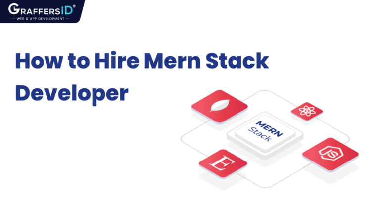 How To Hire MERN Stack Developer? - GraffersID