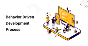 Behavior Driven Development: Meaning, Process, and Examples - Graffersid