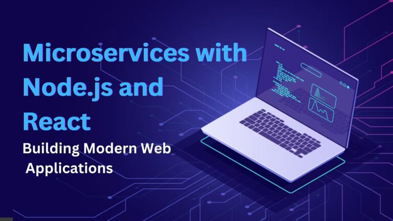 Microservices with NodeJS & React: Building Modern Web Apps