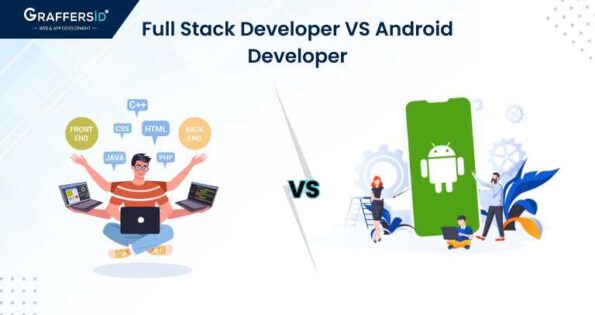 Full Stack Developer vs Android Developer: Overview & Salary