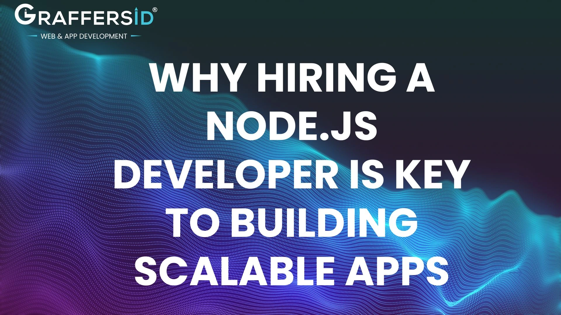Hiring Node js Developers is Key to Building Scalable Web Apps Hiring Node js Developers is Key to Building Scalable Web Apps